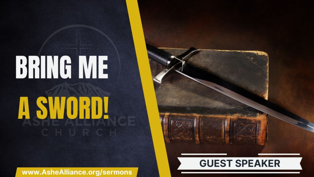Bring Me A Sword! | Ashe Alliance Church