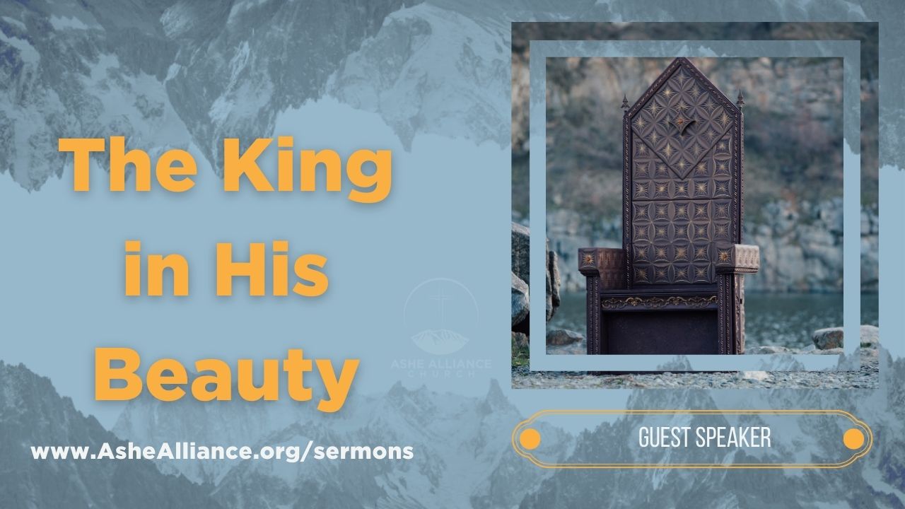 The King in His Beauty | Ashe Alliance Church