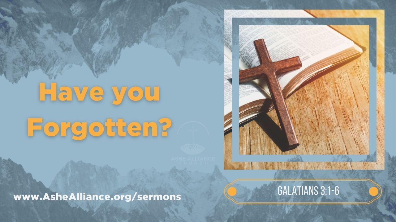 Have You Forgotten? | Ashe Alliance Church