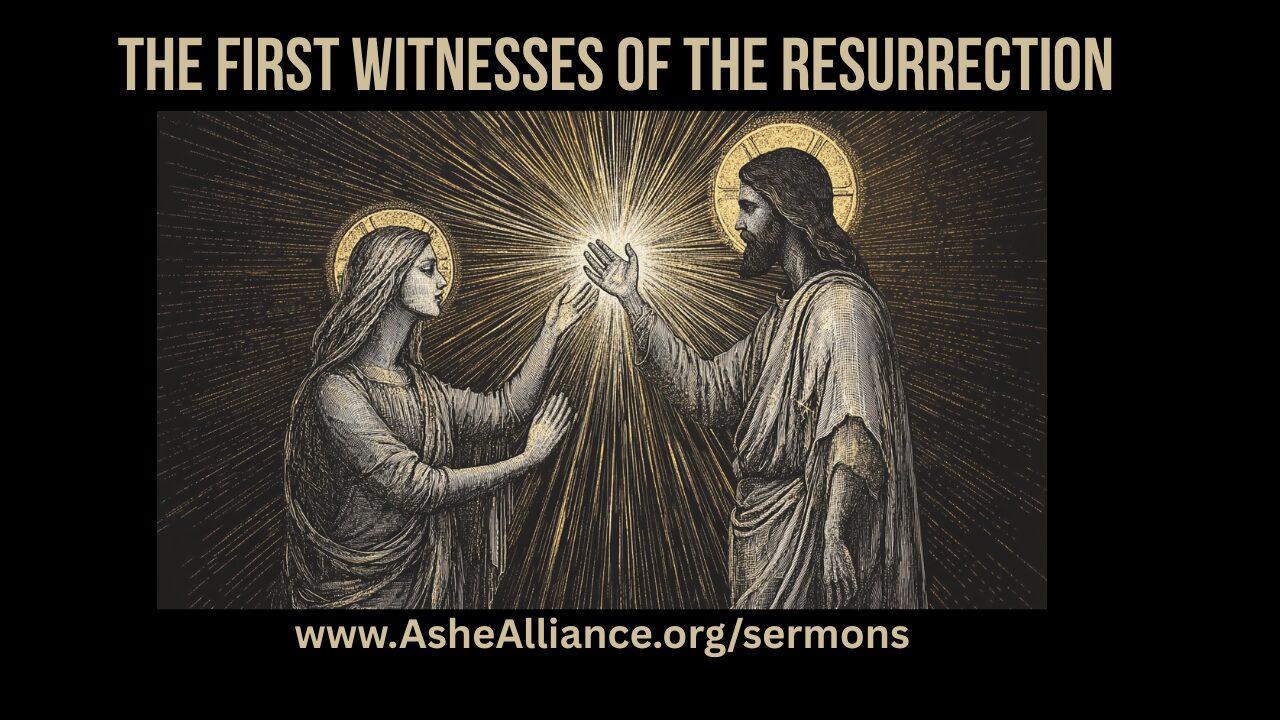 The First Witnesses of the Resurrection | Ashe Alliance Church ...